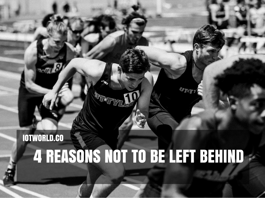 Four (4) Compelling Reasons Not To Be Left Behind In The IOT Race | IoT ...