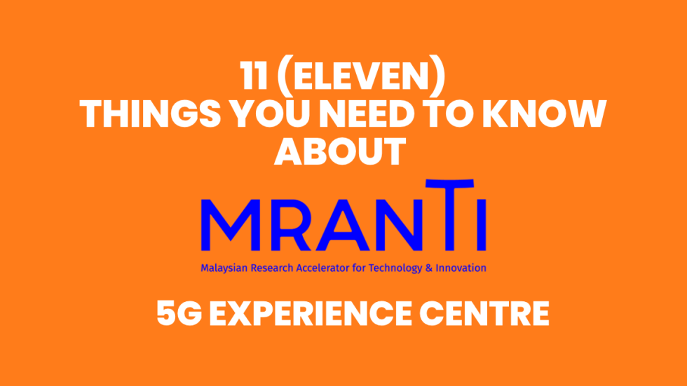 11 (Eleven) Things You Need to Know About MRANTI 5G Experience Centre ...